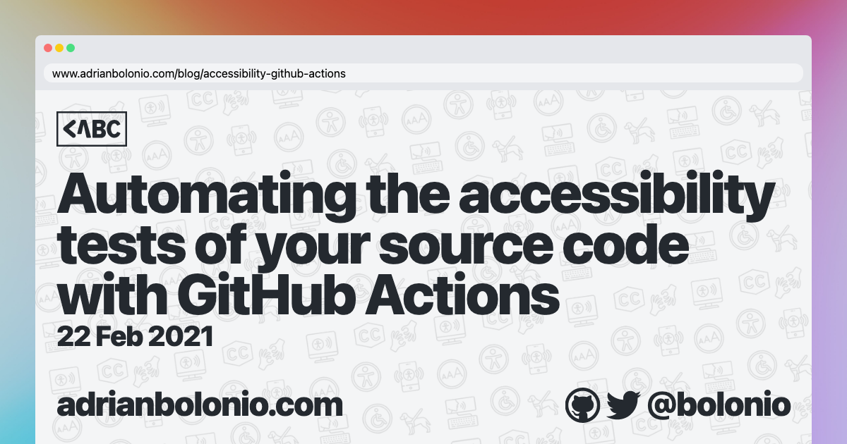 Automating The Accessibility Tests Of Your Source Code With Github Actions Adrián Bolonio